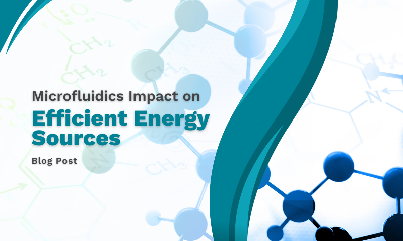 Microfluidics Impact on Efficient Energy Sources